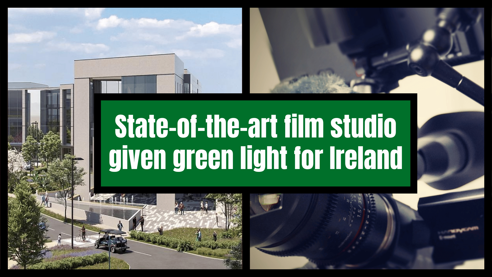 BRAND NEW state-of-the-art film studio given GREEN LIGHT for Ireland